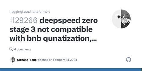 Deepspeed Zero Stage 3 Not Compatible With Bnb Qunatization Leads To Shape Error · Issue 29266