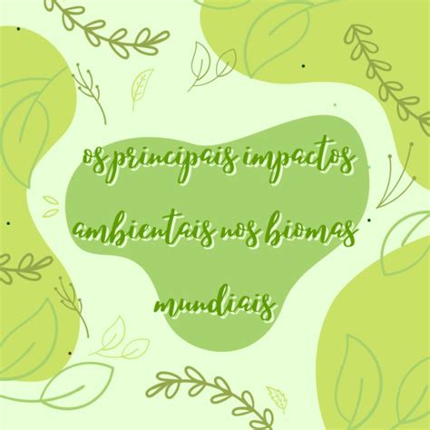 Os Principais Impactos Ambientais Nos Biomas Mundiais Listen To