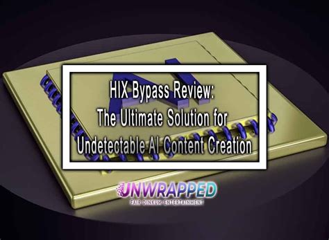 Hix Bypass Review The Ultimate Solution For Undetectable Ai Content Creation