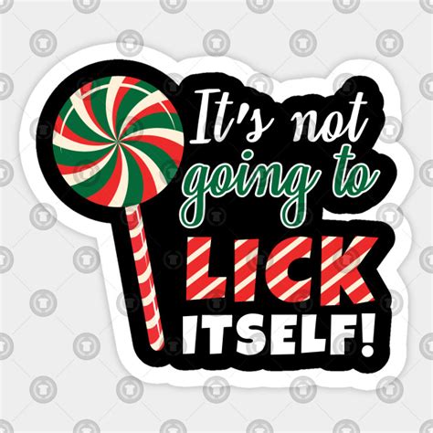Its Not Going To Lick Itself Lick Itself Sticker Teepublic