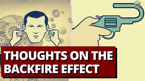 Thoughts on the BackFire Effect - YouTube