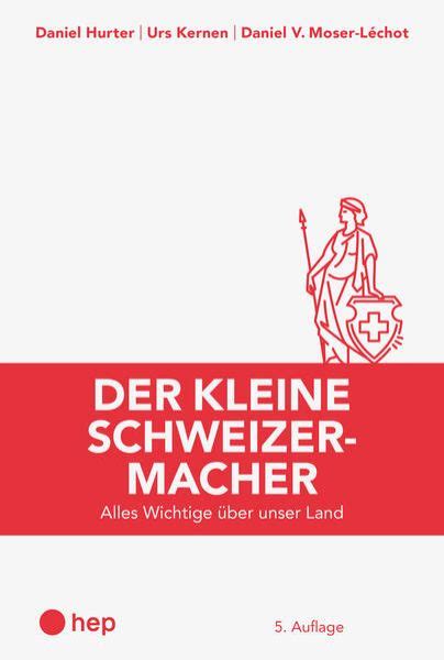 Der Kleine Schweizermacher Print Inkl E Book Edubase Alles Wichtige über Unser Land 978 3