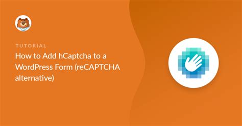 How To Add Hcaptcha To Wordpress Forms Recaptcha Alternative