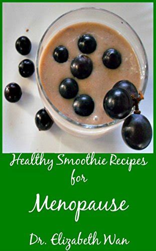 Healthy Smoothie Recipes For Menopause Kindle Edition By Wan Dr