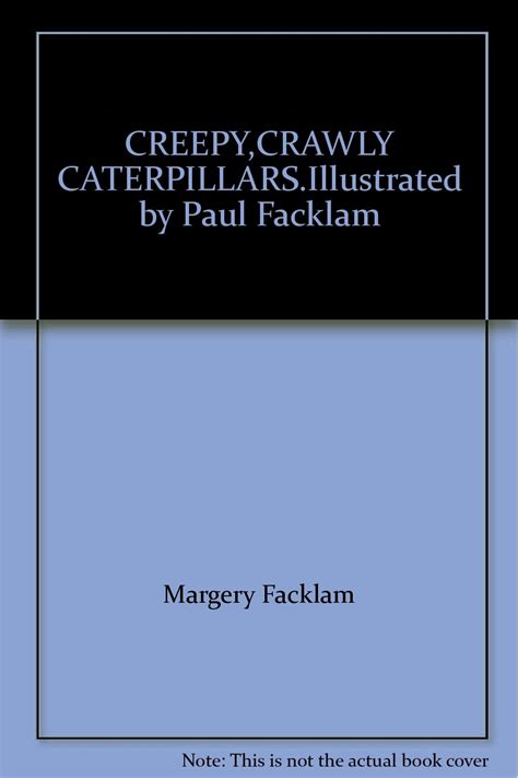 creepy crawly caterpillars illustrated by paul facklam margery facklam