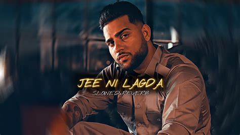 Karan Aujla Jee Ni Lagda Slowedreverb Full Song Youtube