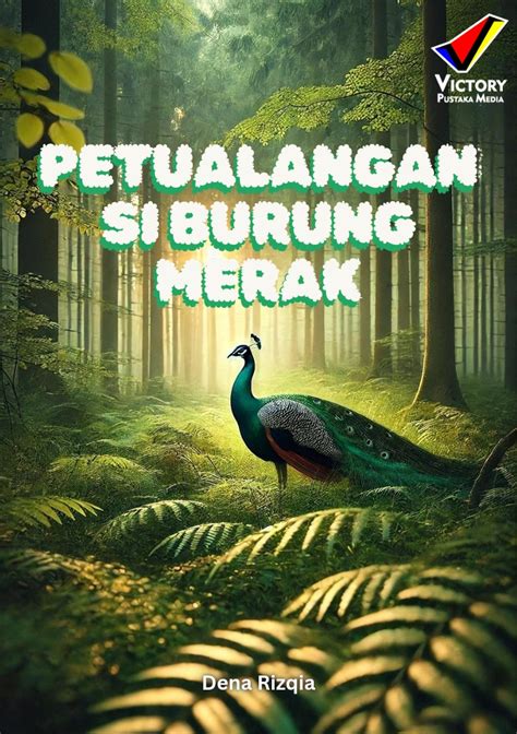 Petualangan Si Burung Merak Penerbit Konten Digital Victory Pustaka Media