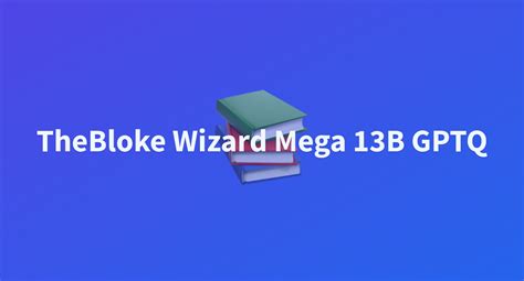 Thebloke Wizard Mega 13b Gptq A Hugging Face Space By Giovanith