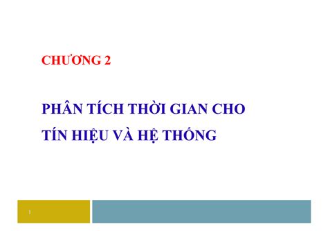 THHT - Chuong 2 upload - Ly thuyet dieu khien tu dong - CHƯƠNG 2 PHÂN TÍCH THỜI GIAN CHO TÍN ...