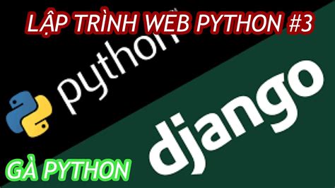 Lập Trình Web Bằng Python Và Django 3 Kết Nối Mysql Với Django Youtube