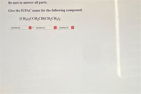 Solved Be Sure To Answer All Parts Give The Iupac Name For