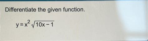 solved differentiate the given function y x210x 12