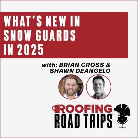 Brian Cross And Shawn Deangelo Whats New In Snow Guards In 2025 — Rooferscoffeeshop®