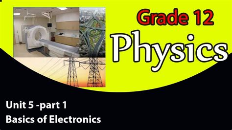 Grade 12 Physics Unit 5 Basics Of Electronics Part 1 YouTube