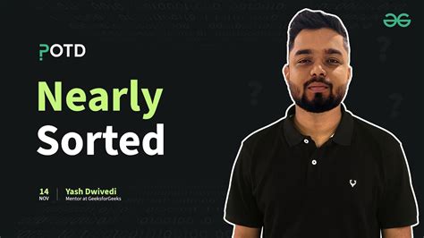 Potd 14112024 Nearly Sorted Problem Of The Day Geeksforgeeks