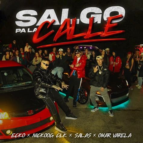 Ecko Nickoog Clk And Salastkbron Salgo Pa La Calle Lyrics Genius Lyrics