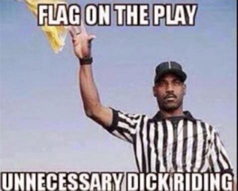 Flag On The Play Unnecessary Dick Riding Blank Template Imgflip