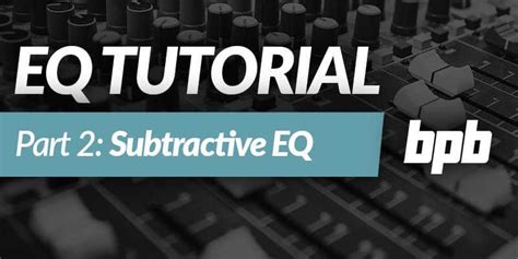 Subtractive EQ Tutorial Bedroom Producers Blog