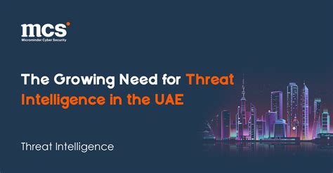The Growing Need For Threat Intelligence In The Uae Microminder Cyber Security