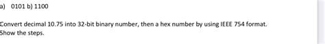 Solved Convert Decimal 10 75 Into 32 Bit Binary Number Chegg
