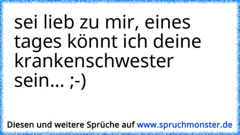 Sei Lieb Zu Mir Eines Tages Könnt Ich Deine Krankenschwester Sein