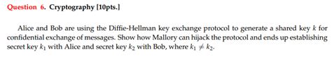solved question 6 cryptography 10pts ] alice and bob are