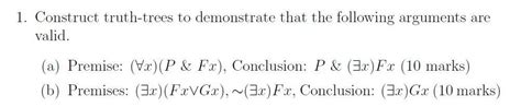 Solved Construct Truth Trees To Demonstrate That The Chegg