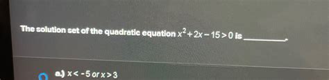 Solved The Solution Set Of The Quadratic Equation X2 2x 15 0