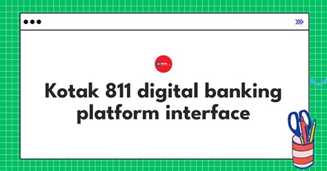 kotak 811 digital banking teardown strategy and ux analysis nextsprints