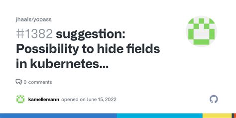 Suggestion Possibility To Hide Fields In Kubernetes Deployment · Issue 1382 · Jhaalsyopass
