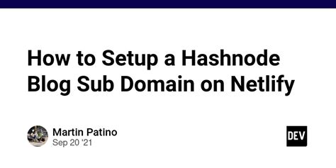 How To Setup A Hashnode Blog Sub Domain On Netlify Dev Community