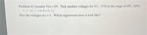 Solved Problem 6 Assume Vin 0v Pick Random Voltages For