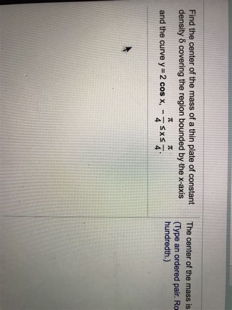 Solved Find The Center Of The Mass Of A Thin Plate Of