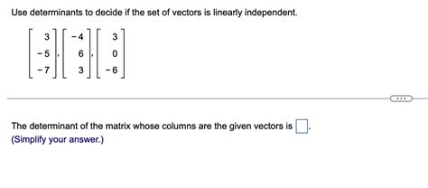 solved use determinants to decide if the set of vectors is