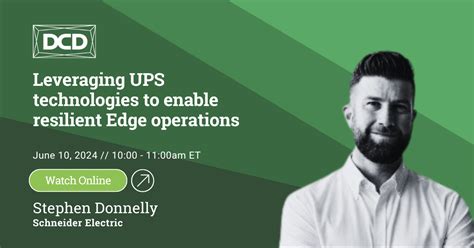 Leveraging Ups Technologies To Enable Resilient Edge Operations Dcd