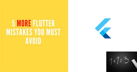 5 more mistakes you must avoid as a new flutter developer