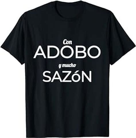 Sexy Latino Latina Spanish Slogan Con Adobo Y Mucho Sazon T Shirt