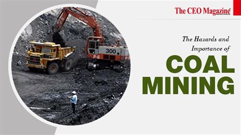 The Hazards And Importance Of Coal Mining