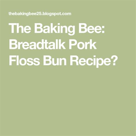 The Baking Bee Breadtalk Pork Floss Bun Recipe Bun Recipe Pork