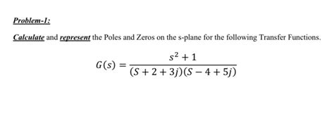 Solved Problem Calculate And Represent The Poles And Chegg Com