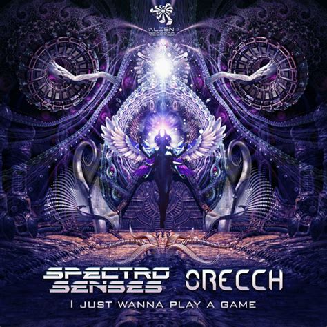 Spectro Senses Orecch I Just Wanna Play A Game File Discogs