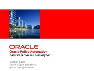 Oracle Policy Automation Ile Karar Ve Kural Otomasyonu PPT