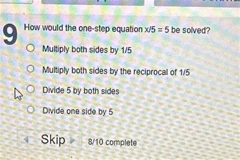 solved 9 how would the one step equation x 5 5 be solved multiply
