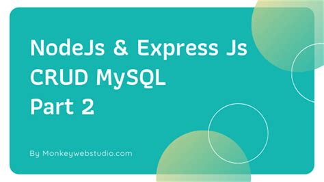 Nodejs Express Js Crud Mysql Part Monkeywebstudio