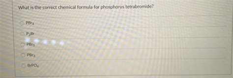 Solved What Is The Correct Chemical Formula For Phosphorus