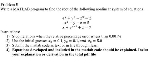 Solved Problem 5 Write A MATLAB Program To Find The Root Of Chegg