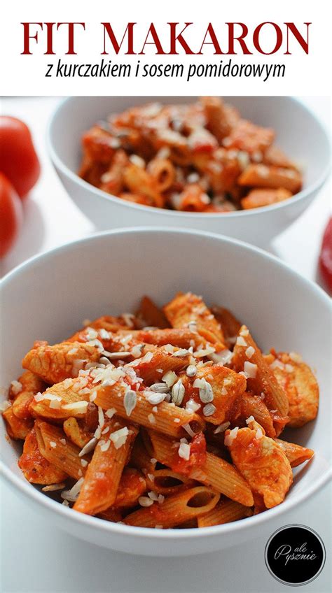Fit Makaron W Sosie Pomidorowym Z Kurczakiem Kobieceinspiracje Pl