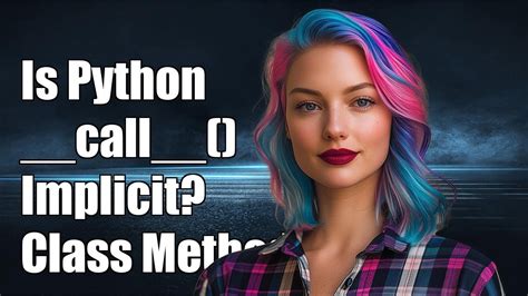 Is Python Call An Implicit Class Method Understanding The