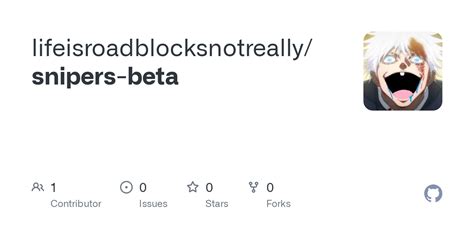 Snipers Beta Snipers Beta Script At Main Lifeisroadblocksnotreally Snipers Beta GitHub