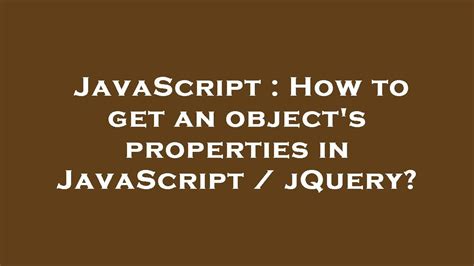 Javascript How To Get An Objects Properties In Javascript Jquery Youtube